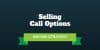 Selling Call Options For Income Strategy | Investormint