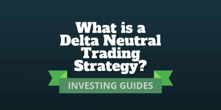 What is a Delta Neutral Trading Strategy? | Investormint
