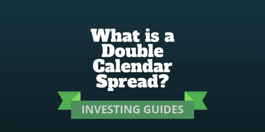 What Is A Double Calendar Spread? | Investormint